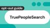 TruePeopleSearch Opt Out [2025]: Easy Guide For Quick Profile Removal ...