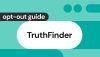 How To Opt Out Of TruthFinder: A 2026 Step-by-step Guide