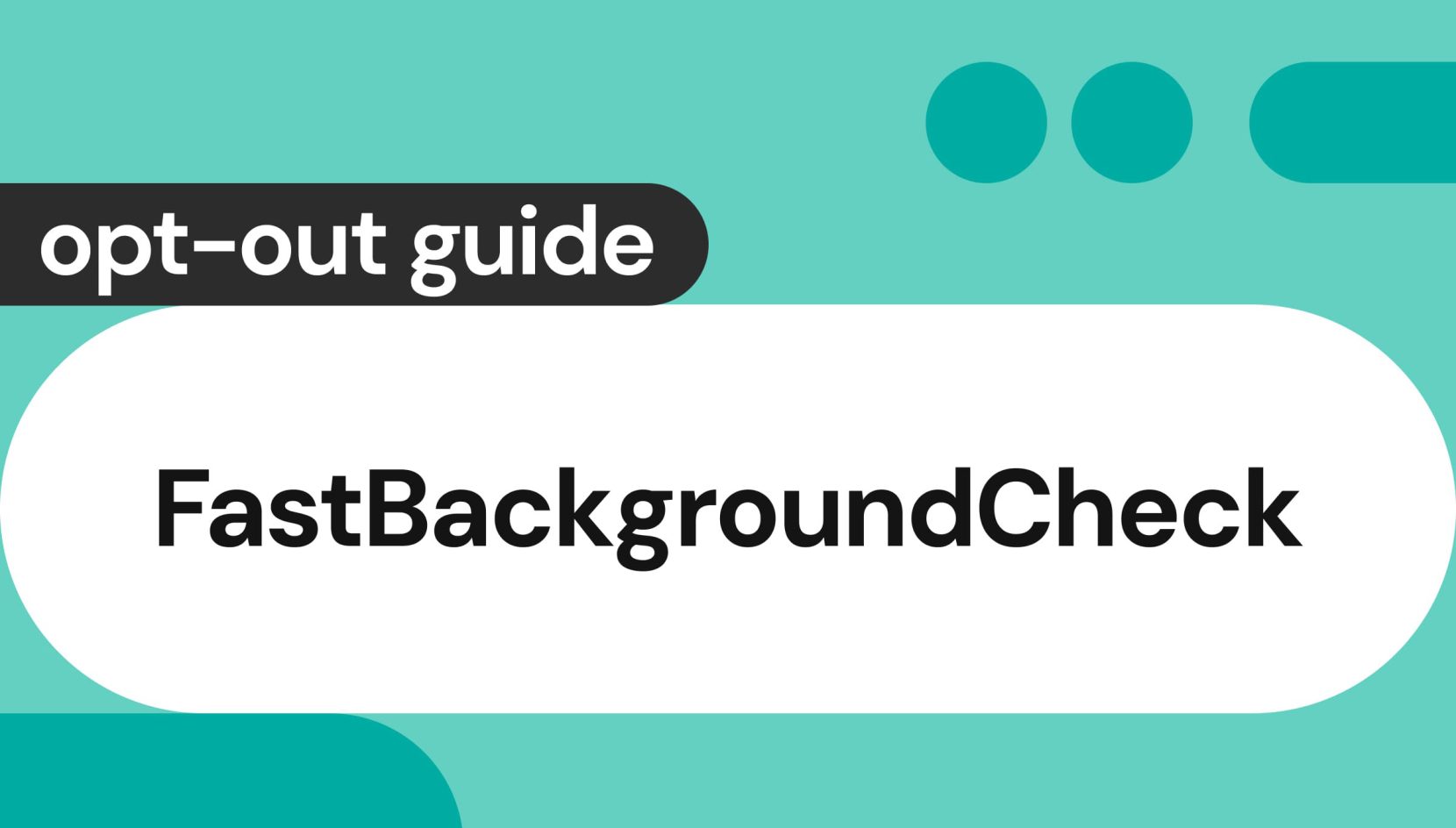 FastBackgroundCheck Opt Out: Comprehensive Guide To Removing Your Data ...