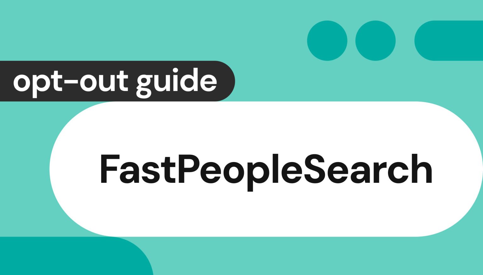 FastPeopleSearch.com Opt-out: 2026 Guide