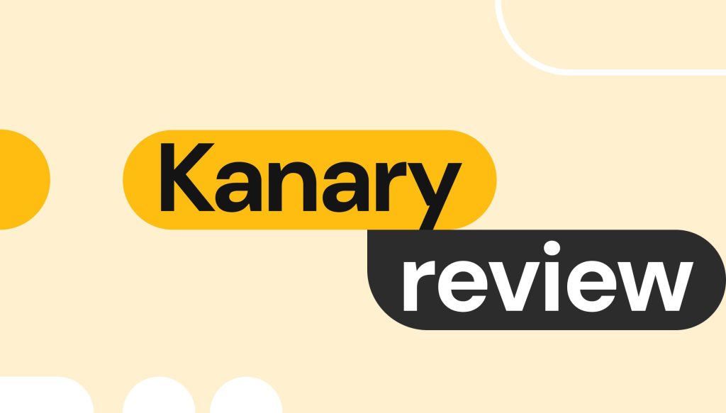 Comprehensive Kanary Review 2025: Features, Pricing, And Is It Worth It?