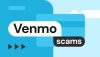 Venmo Scams: How To Recognize, Avoid, And Recover From Fraud