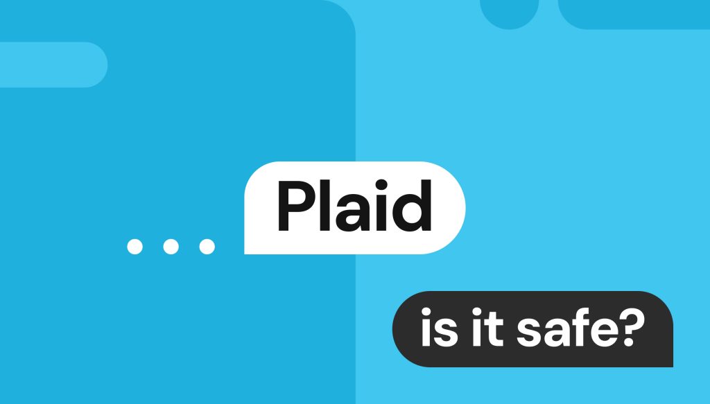 Is Plaid Safe? What You Need To Know About The Fintech Data Connector