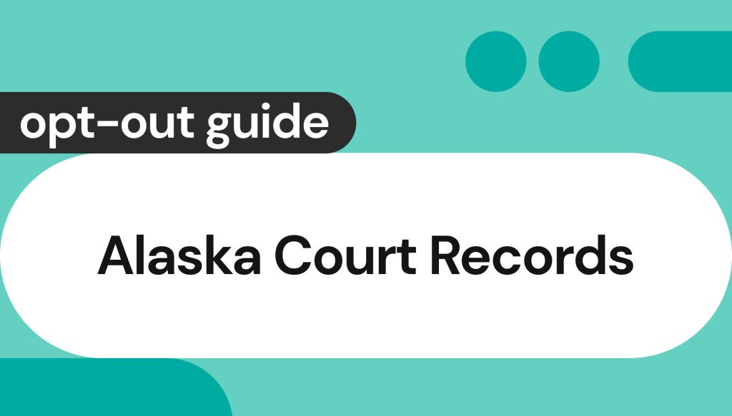 How To Opt Out Of Alaska Court Records