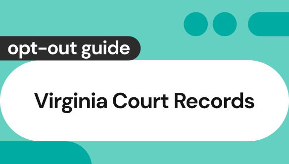 Virginia Court Records Opt-out Guide: Limit Public Record Visibility Online